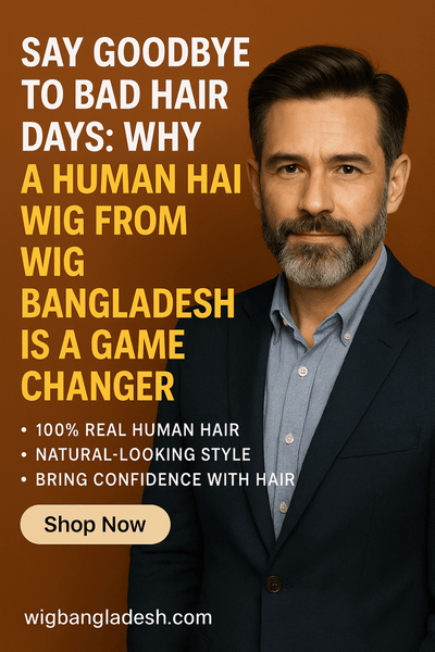 Say Goodbye to Bad Hair Days: Why a Human Hair Wig from Wig Bangladesh